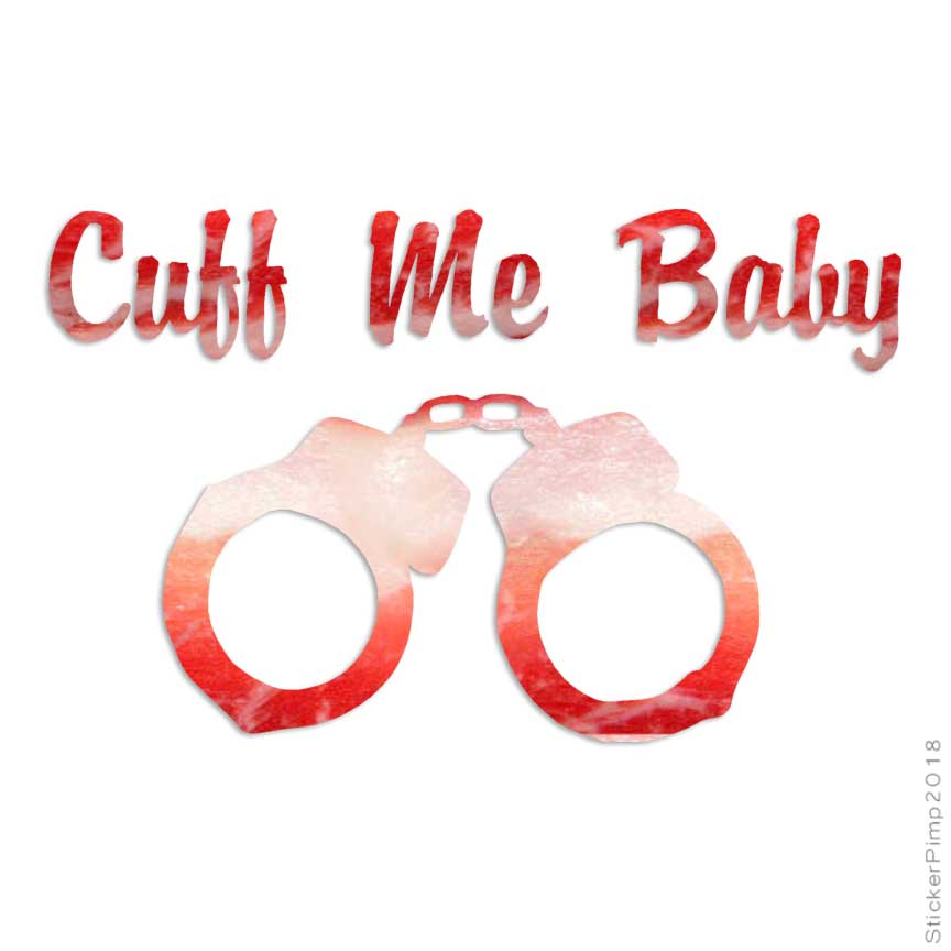 Cuff Me Baby Handcuffs, Vinyl Decal Sticker, 40 Patterns & 3 Sizes ...
