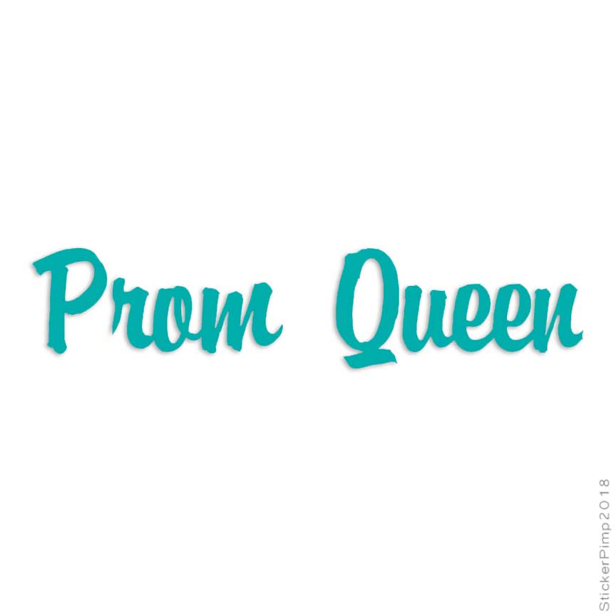 Prom Queen, Vinyl Decal Sticker, Multiple Colors & Sizes #2560 | eBay