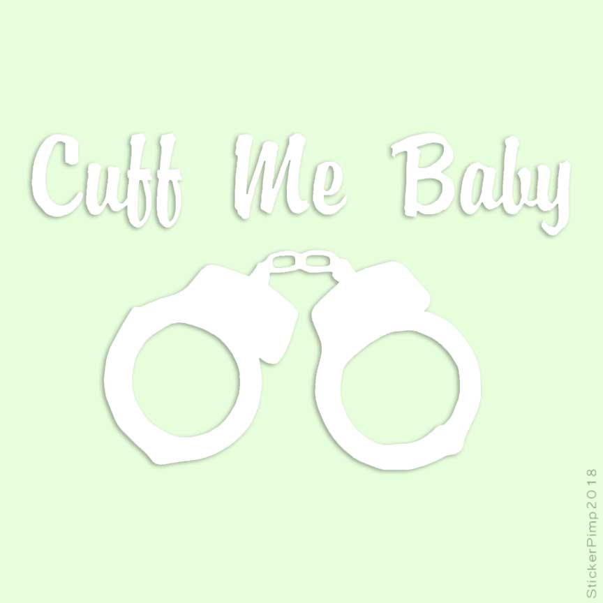 Cuff Me Baby Handcuffs, Vinyl Decal Sticker, Multiple Colors & Sizes ...