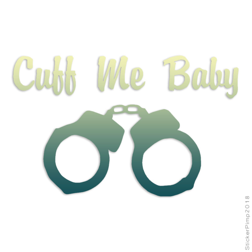 Cuff Me Baby Handcuffs, Vinyl Decal Sticker, 40 Patterns & 3 Sizes ...