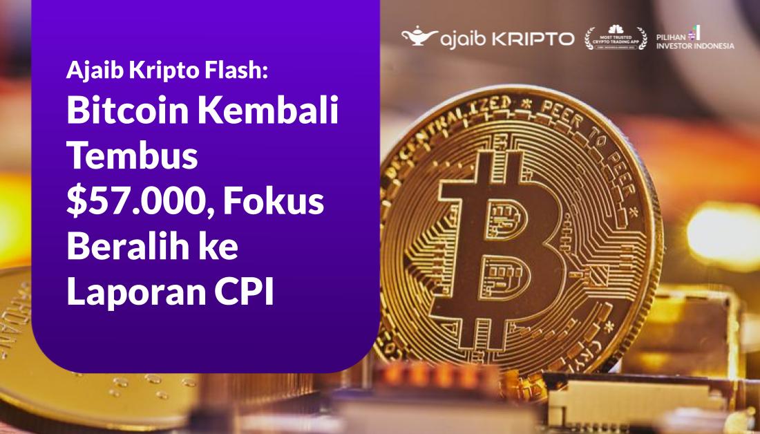 Ajaib Kripto Flash: Bitcoin Kembali Tembus $57.000, Fokus Beralih ke ...