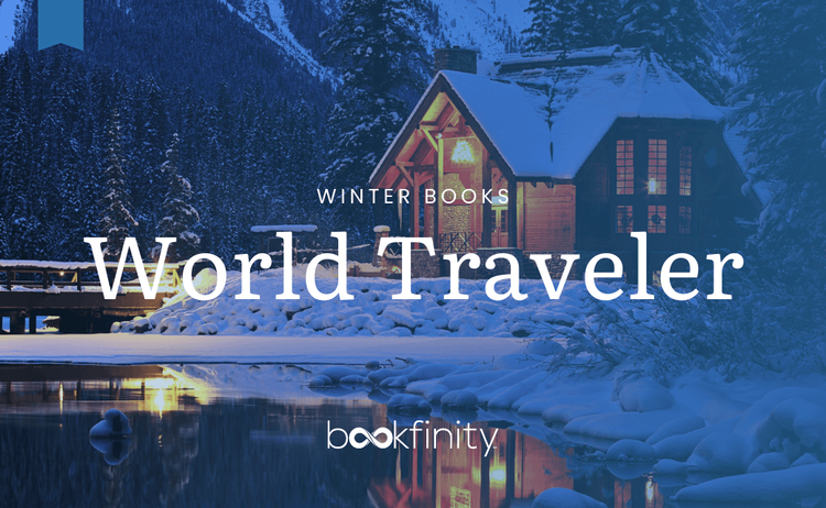 World Traveler Books for Winter | Bookfinity