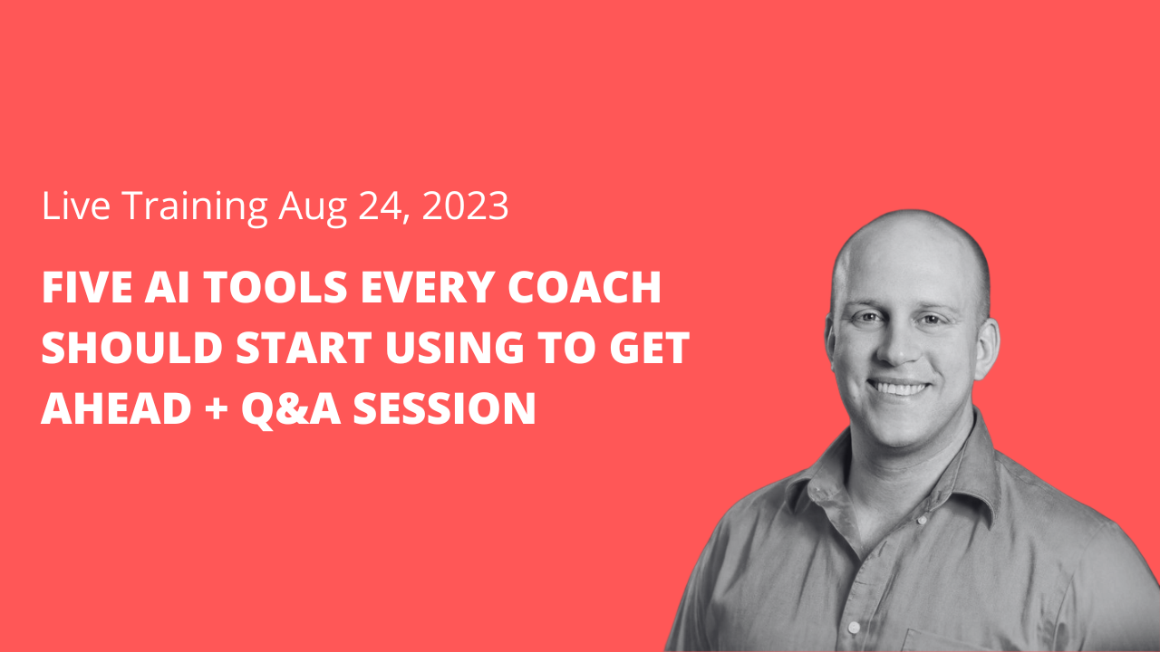Five AI Tools Every Coach Should Start Using to Get Ahead + Q&A Session