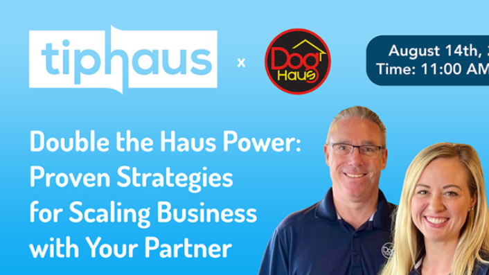 TipHaus Webinar: Double the Haus Power: Proven Strategies for Scaling ...