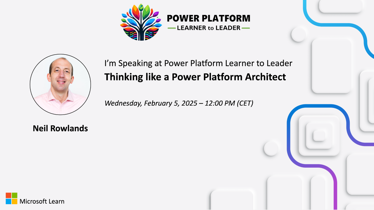 Neil Rowlands - Thinking like a Power Platform Architect