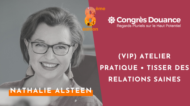 Nathalie ALSTEEN (VIP) - Atelier pratique • Tisser des relations saines