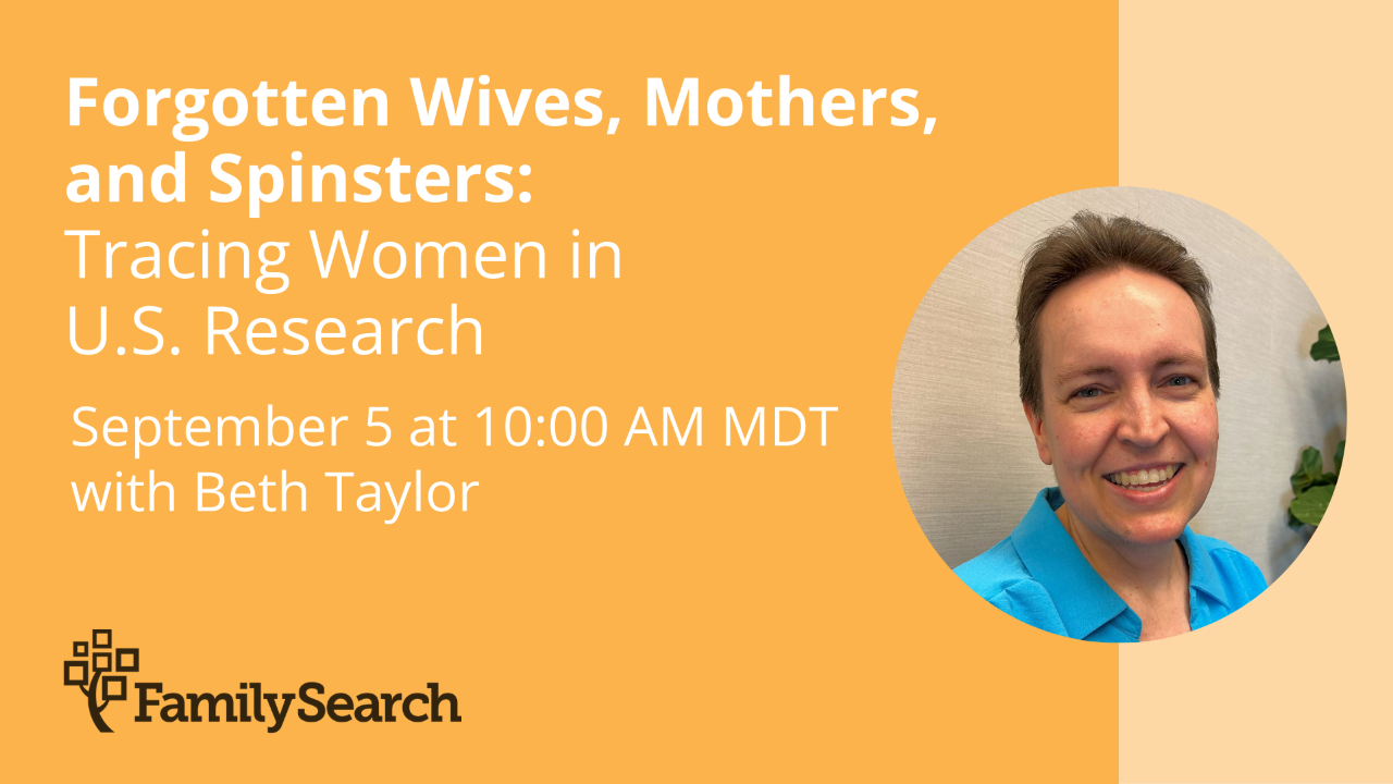Forgotten Wives, Mothers, and Spinsters: Tracing Women in U.S. Research