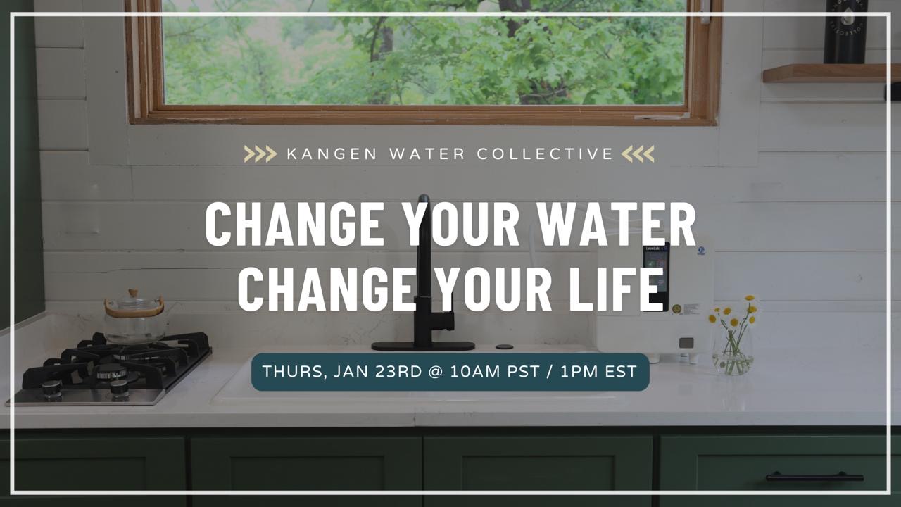 Change Your Water, Change Your Life