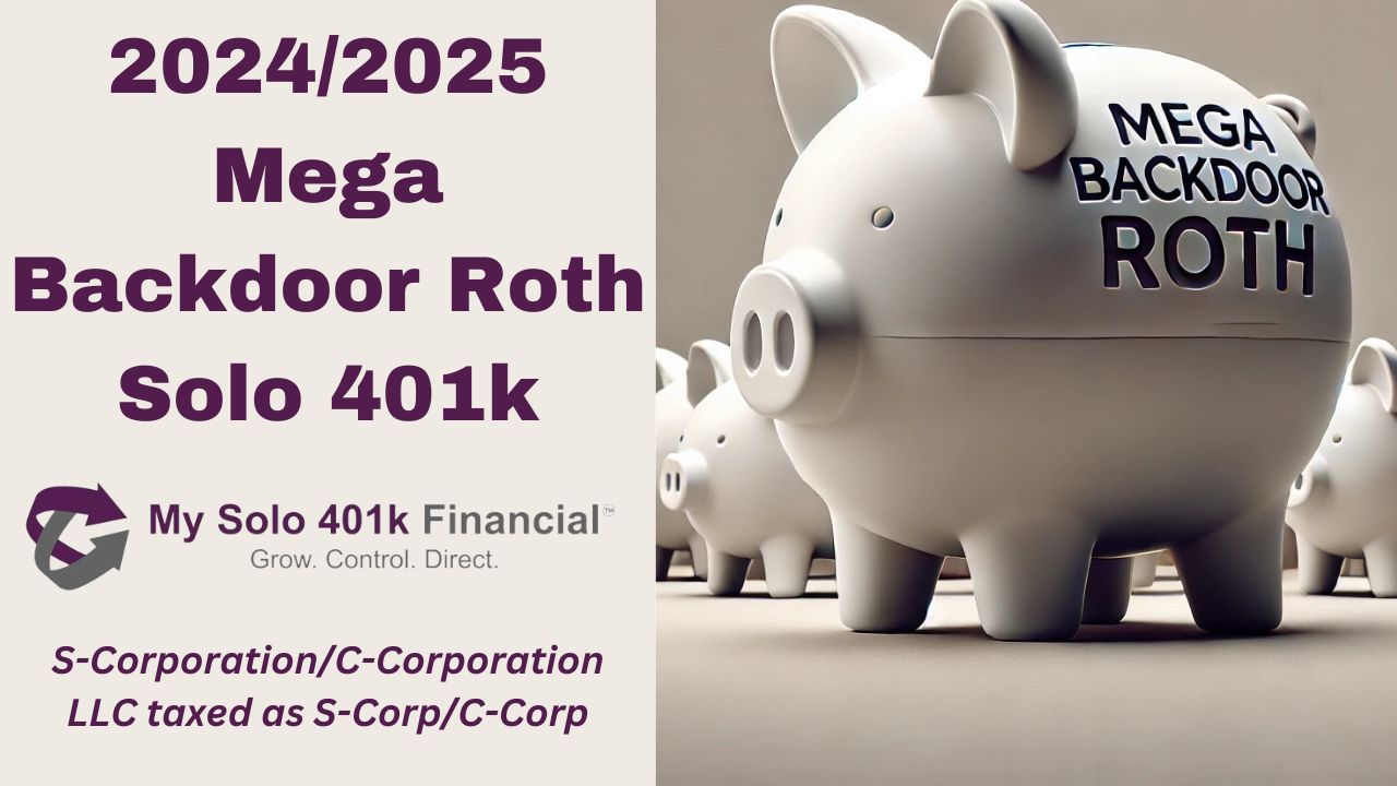 🎯 2024/2025 Mega Backdoor Roth Solo 401k Contributions (S-Corp/C-Corp/LLC taxed as S-corp/C-corp ...