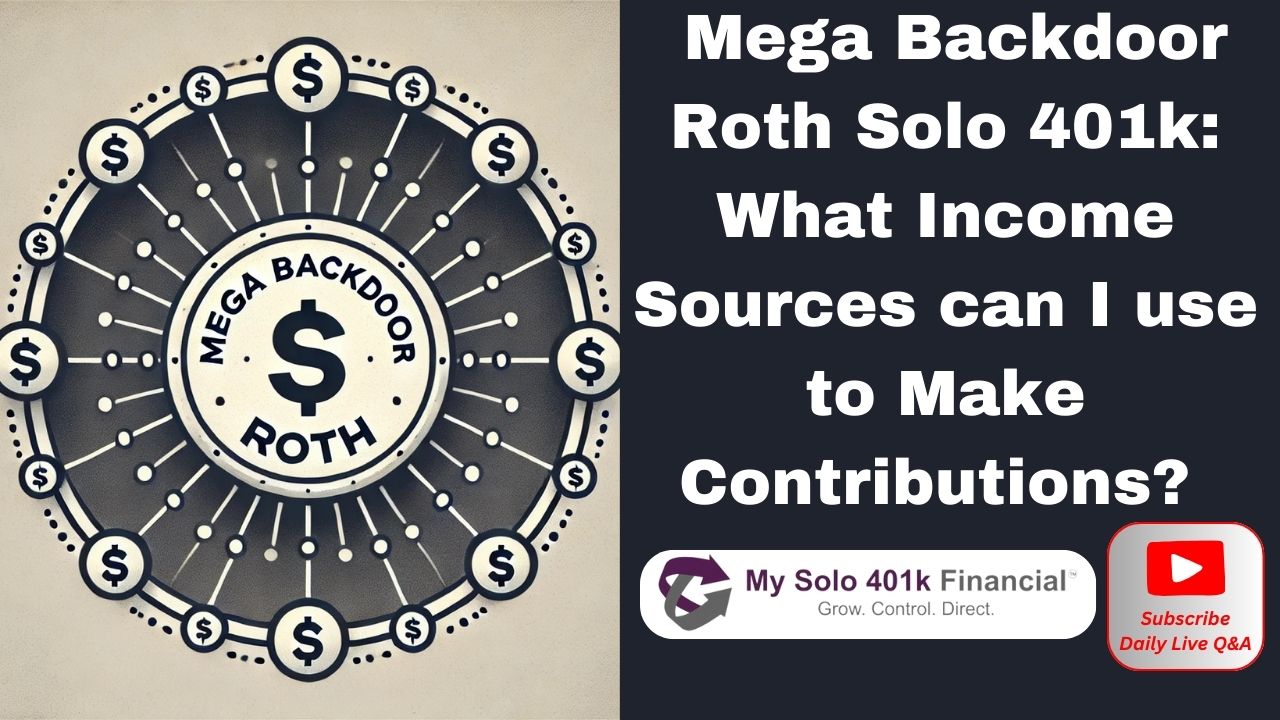 💰 Mega Backdoor Roth Solo 401k: What Income Sources can I use to Make ...