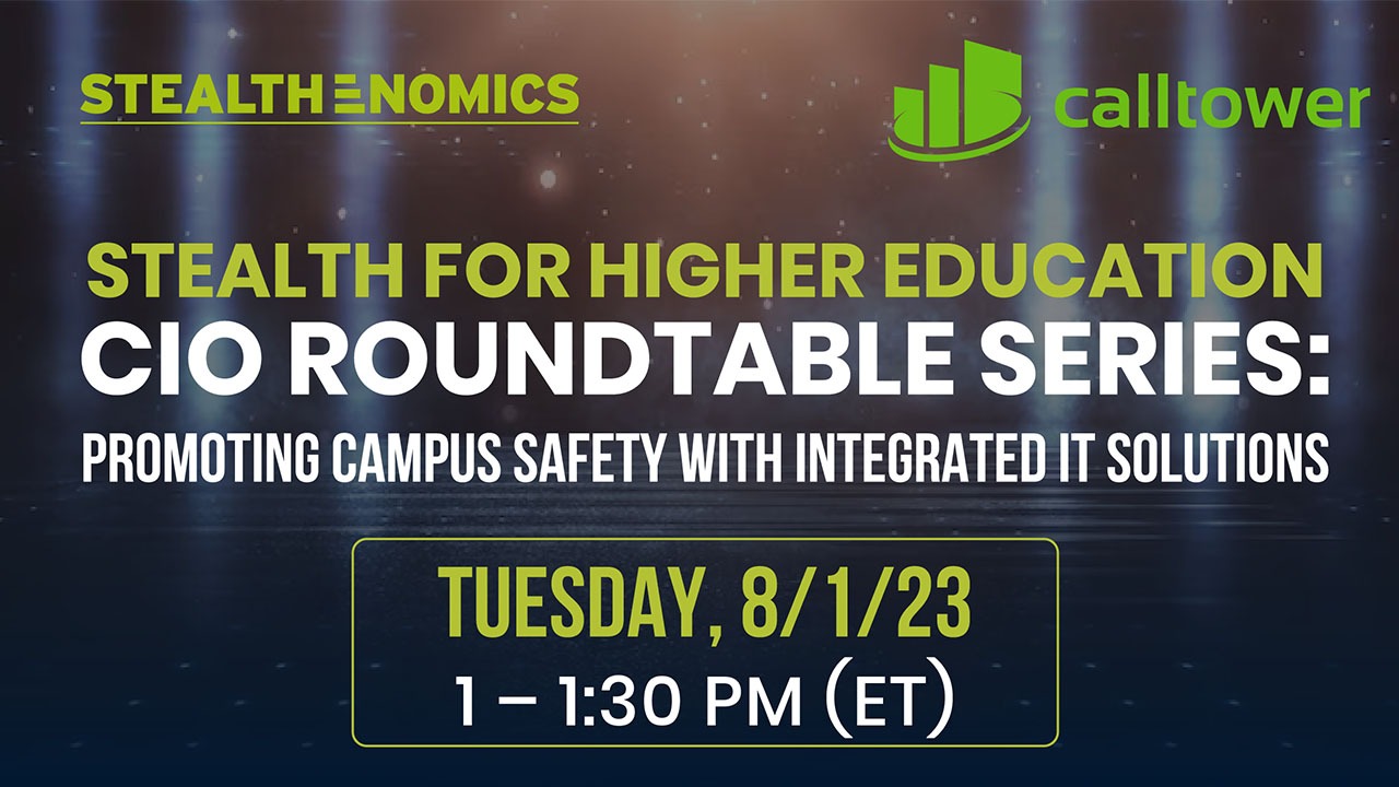 Stealth For Higher Education CIO Roundtable Series: Promoting Campus Safety with Integrated IT ...