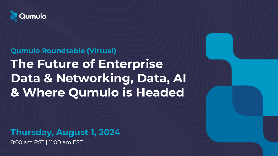 Qumulo Leadership Roundtable Webinar