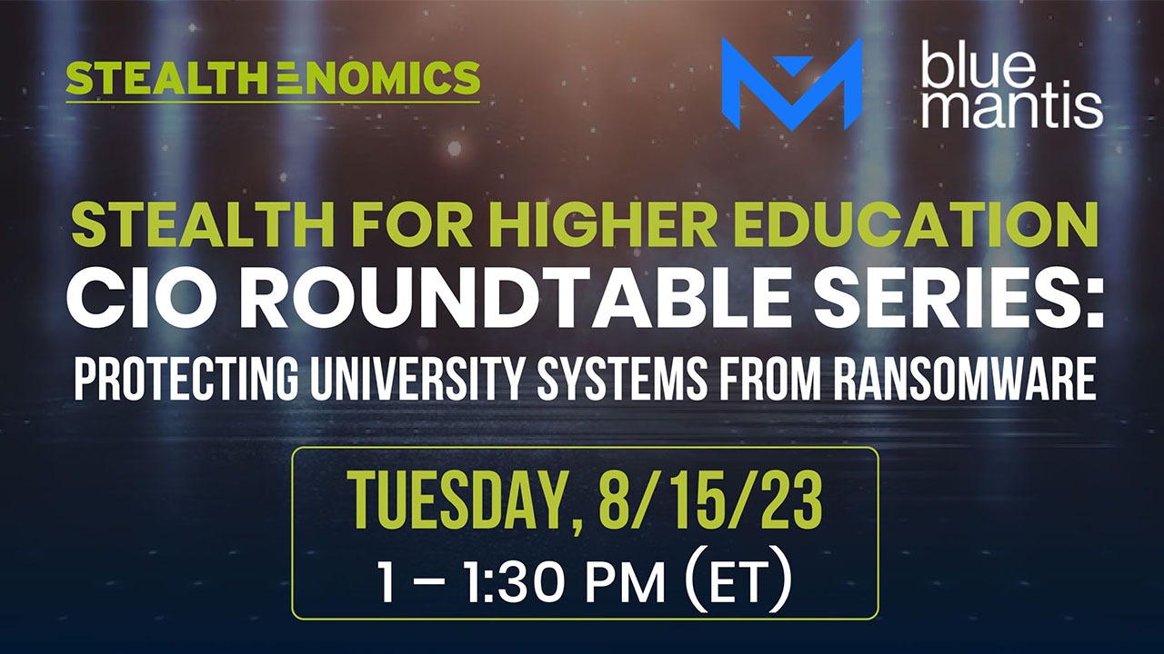 Stealth For Higher Education CIO Roundtable Series: Protecting ...