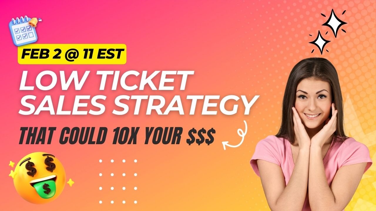 Low Ticket Sales Strategy That Can 10X Your Sales