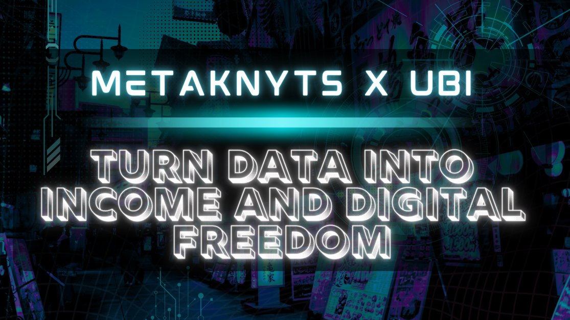 metaKnyts x UBI: Turn Data into Income and Digital Freedom