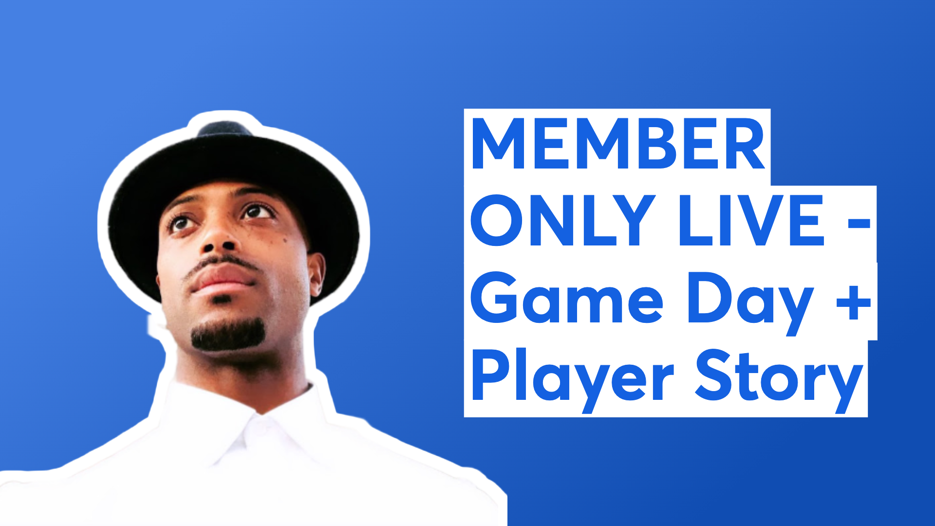 MEMBER ONLY LIVE - Game Day + Player Story