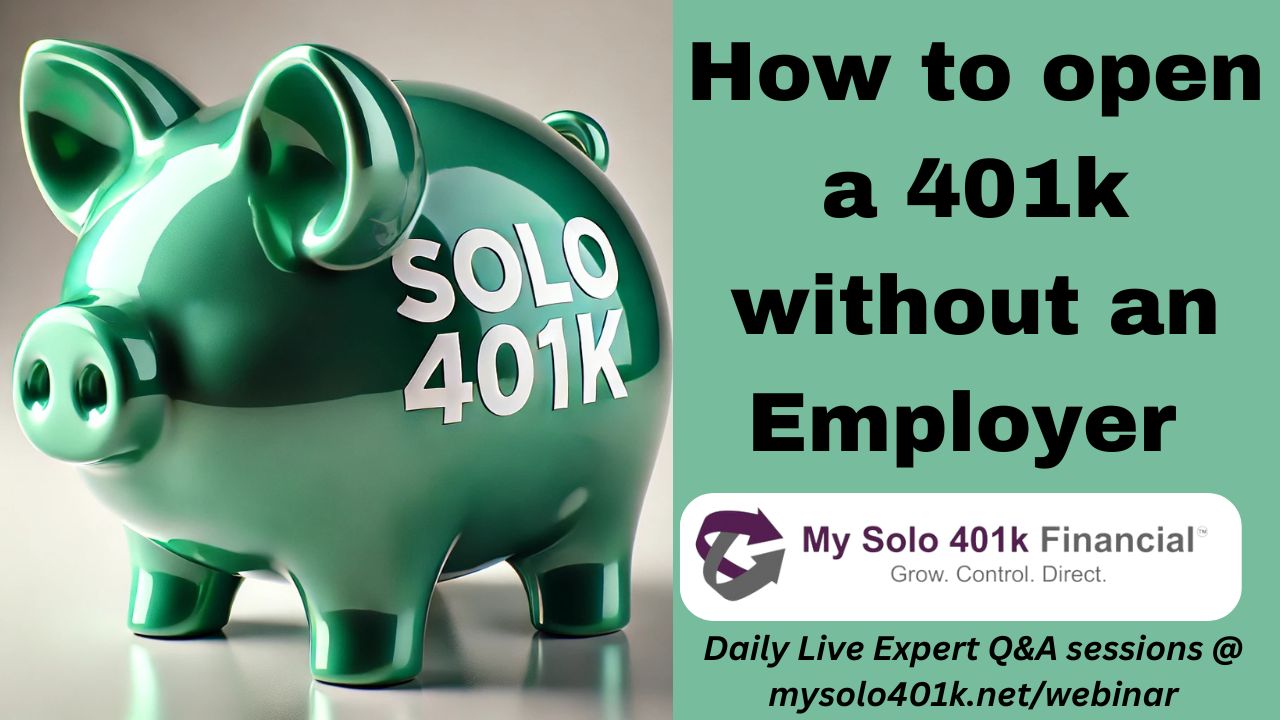 🔑How to Open a 401k without an Employer | Live Solo 401k Expert Q&A