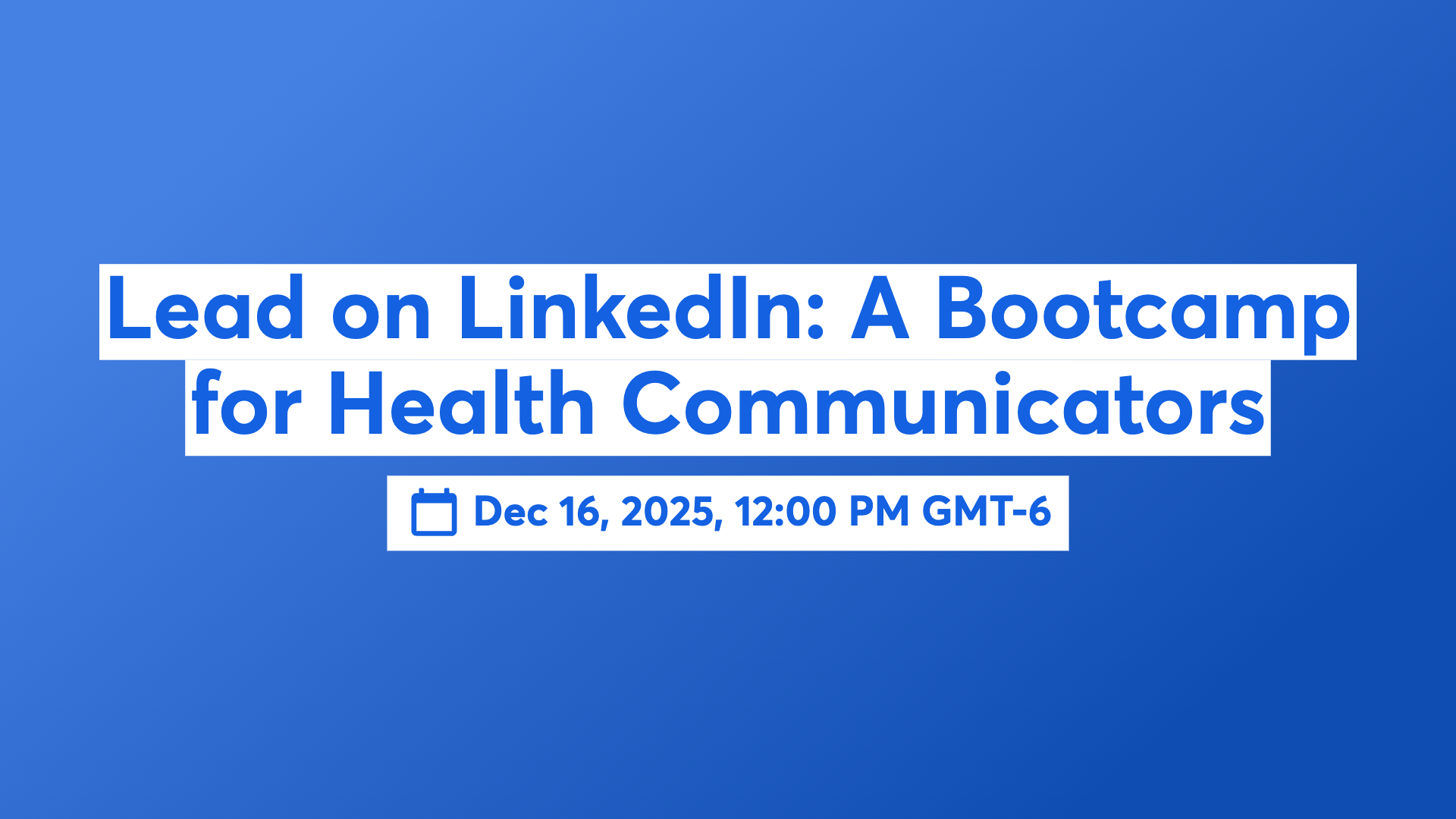 Lead on LinkedIn: A Bootcamp for Health Communicators