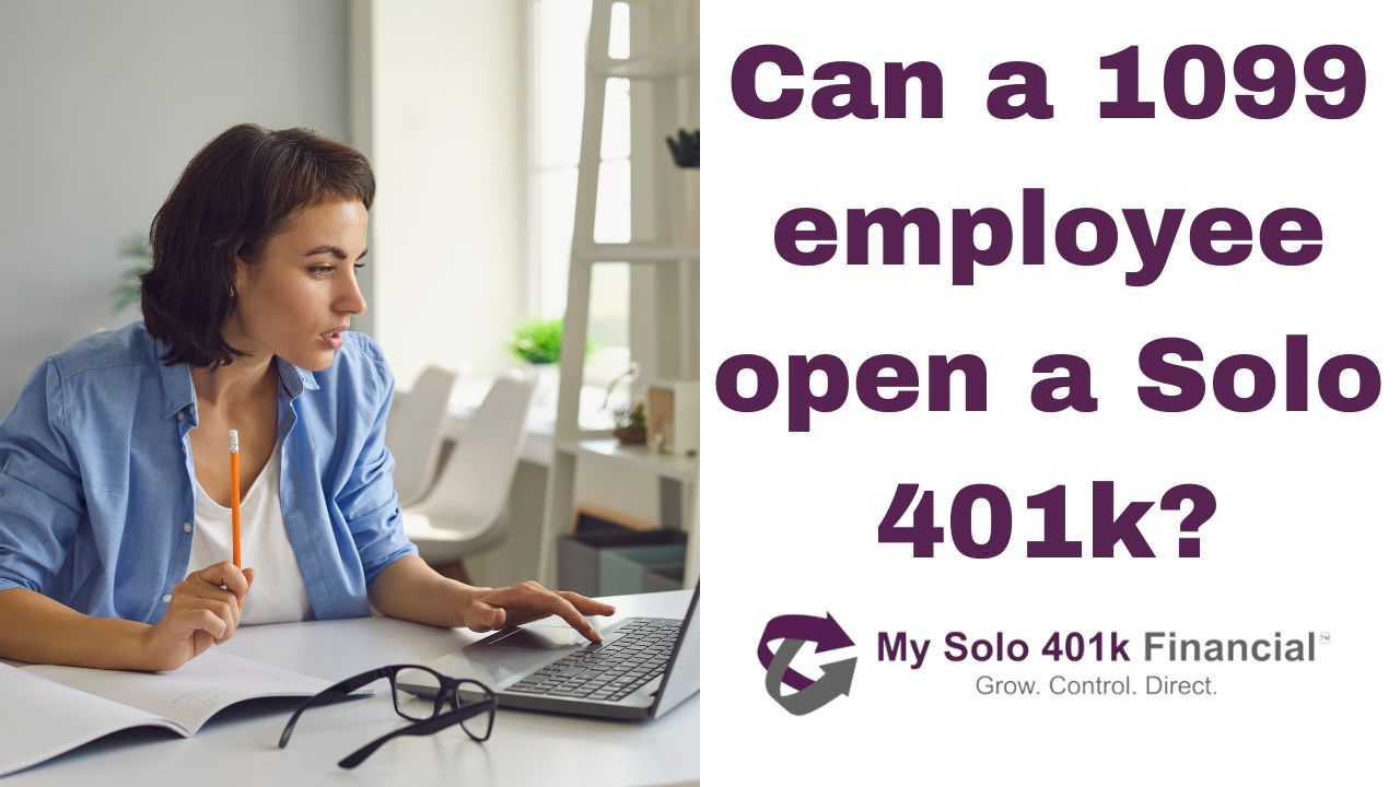 Can a 1099 employee open a Solo 401k?