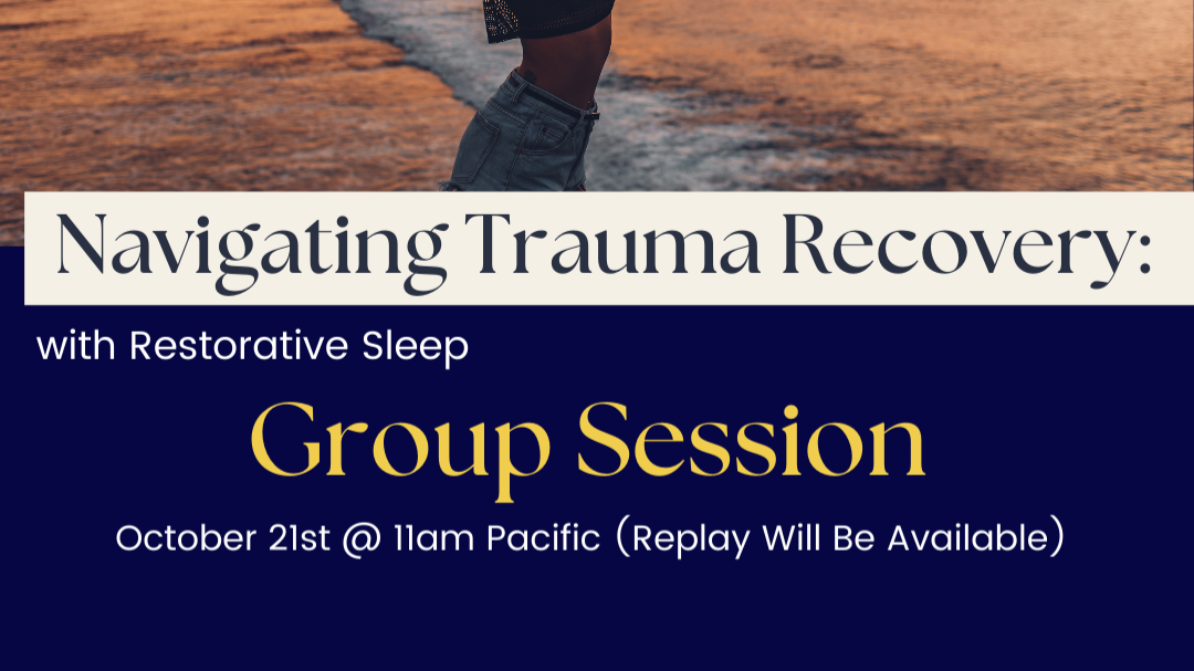 Navigating Trauma Recovery: with Restorative Sleep