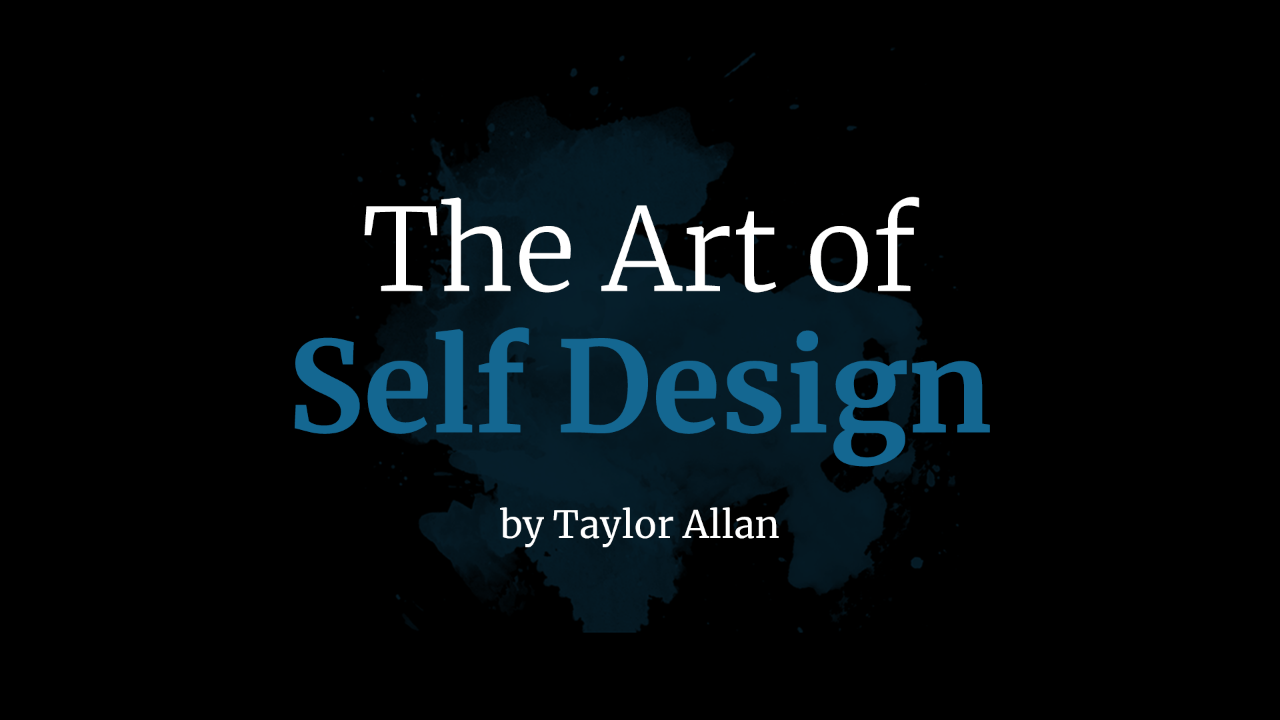 The Art of Self Design: Session 1