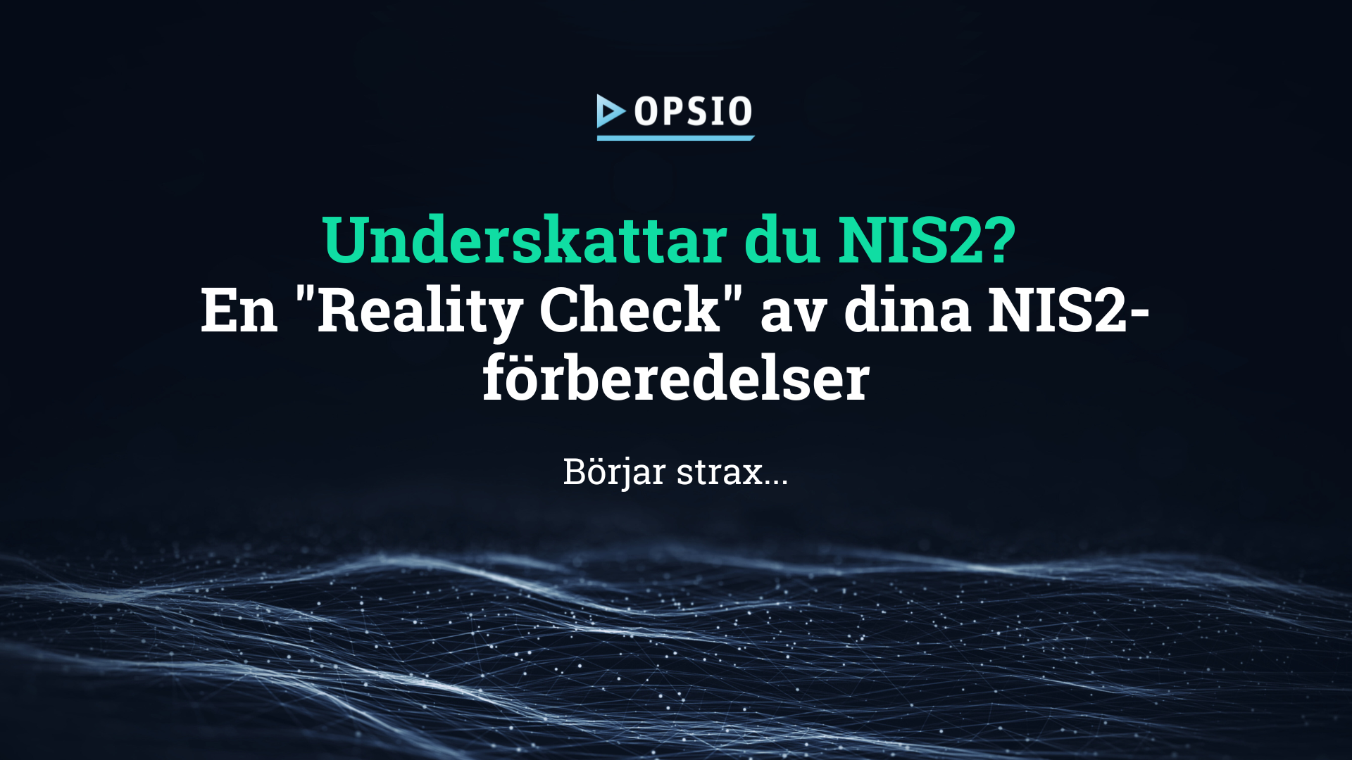 Underskattar du NIS2? En "Reality Check" av dina NIS2-förberedelser