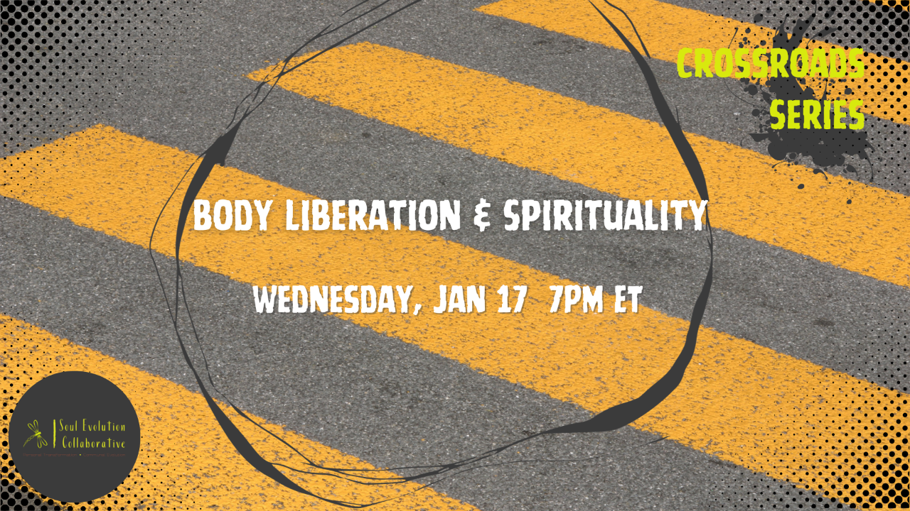 Crossroads: Body Liberation & Spirituality