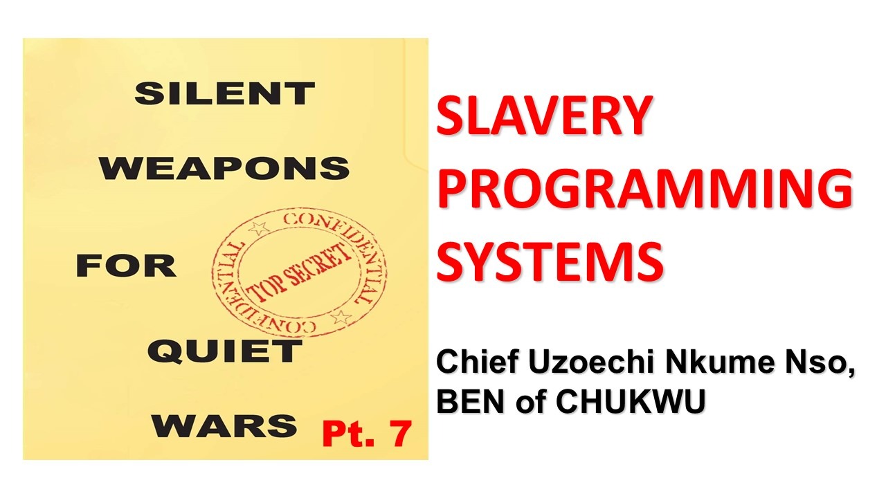 SILENT WEAPONS FOR QUIET WARS PT. 7 - SLAVERY PROGRAMMING SYSTEMS