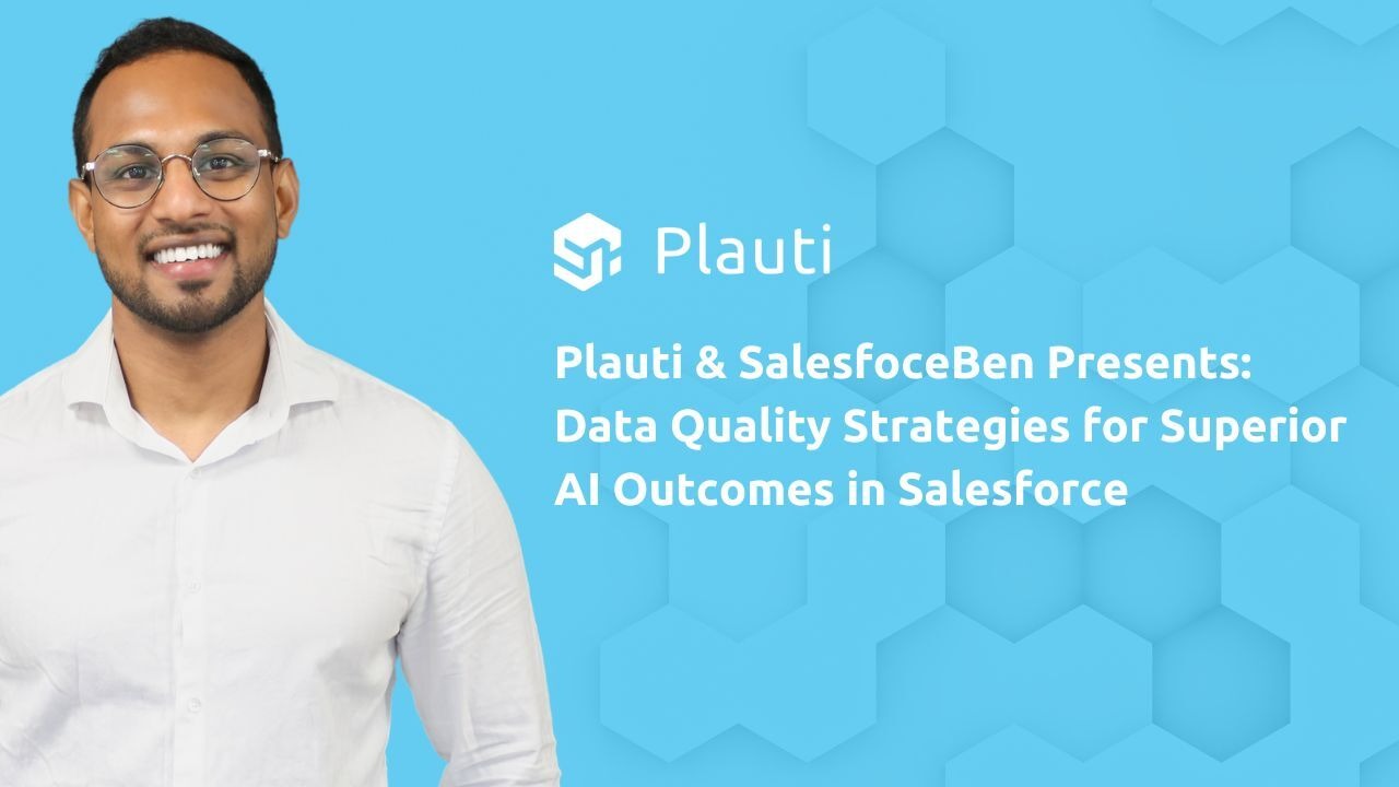 Plauti And Salesforceben Presents Data Quality Strategies For Superior