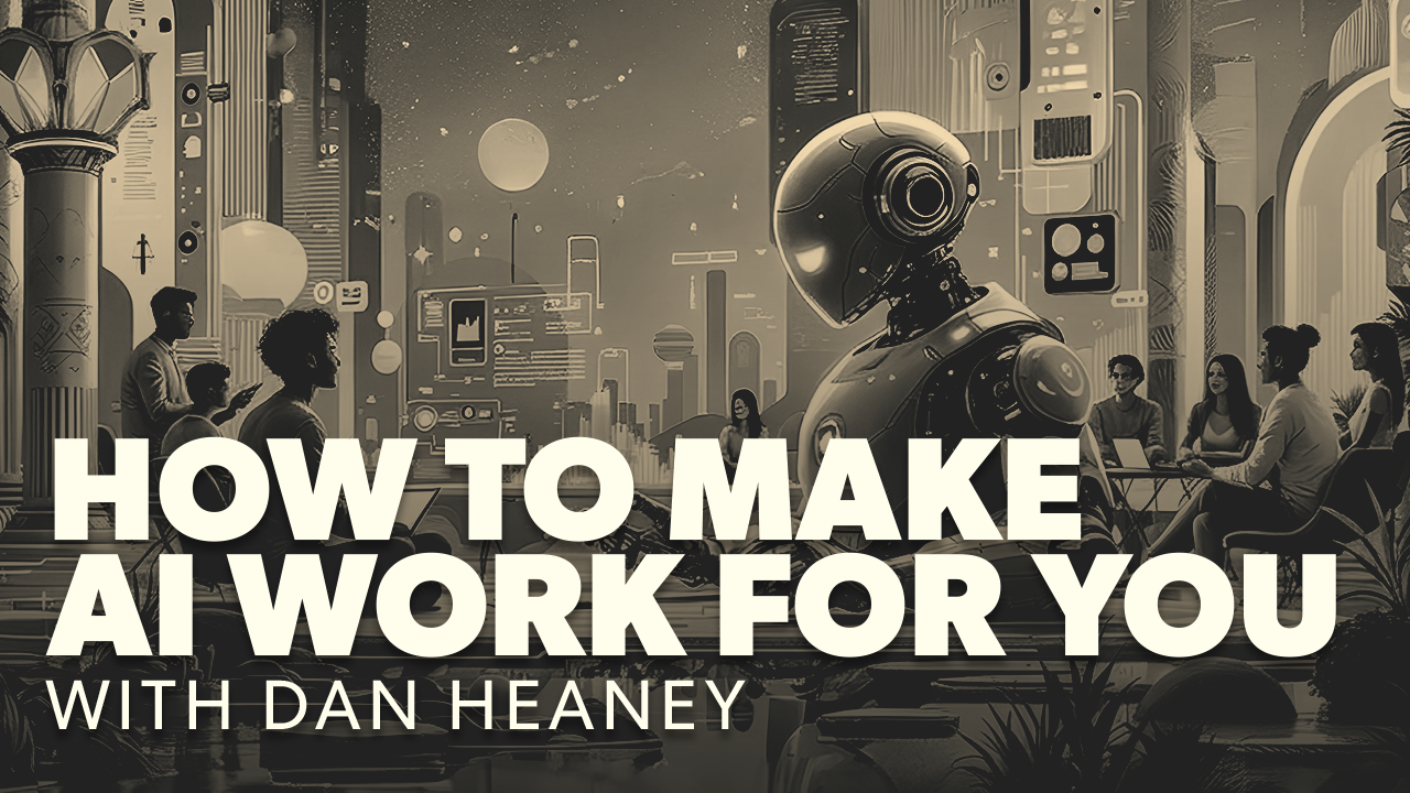 How To Make AI Work For You