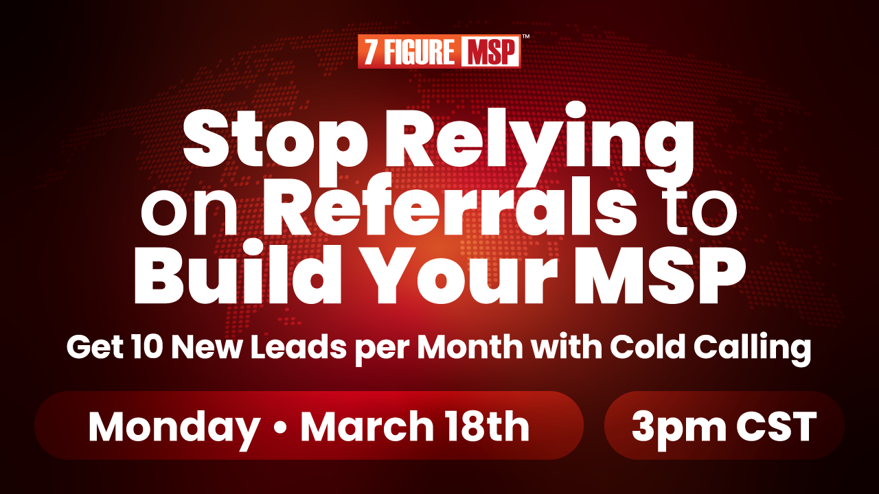 Stop Relying on Referrals to Build Your MSP