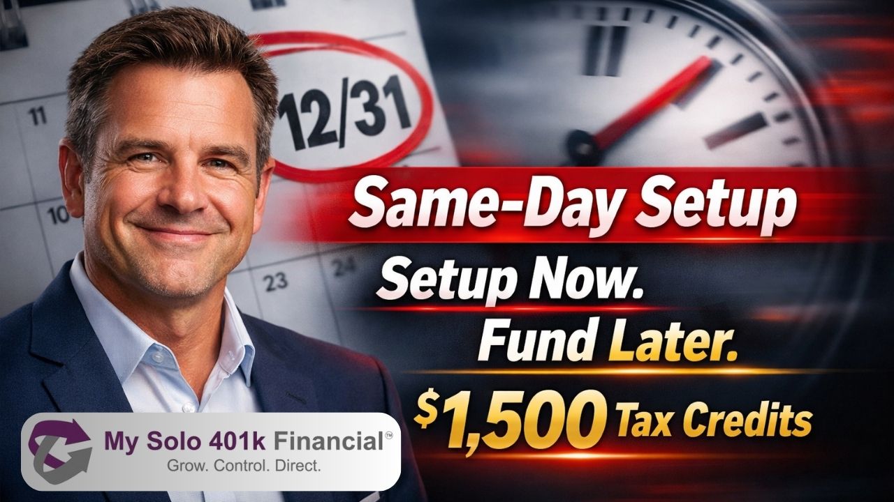 12/31 Solo 401k Deadline: Same Day Setup. Fund It in 2026