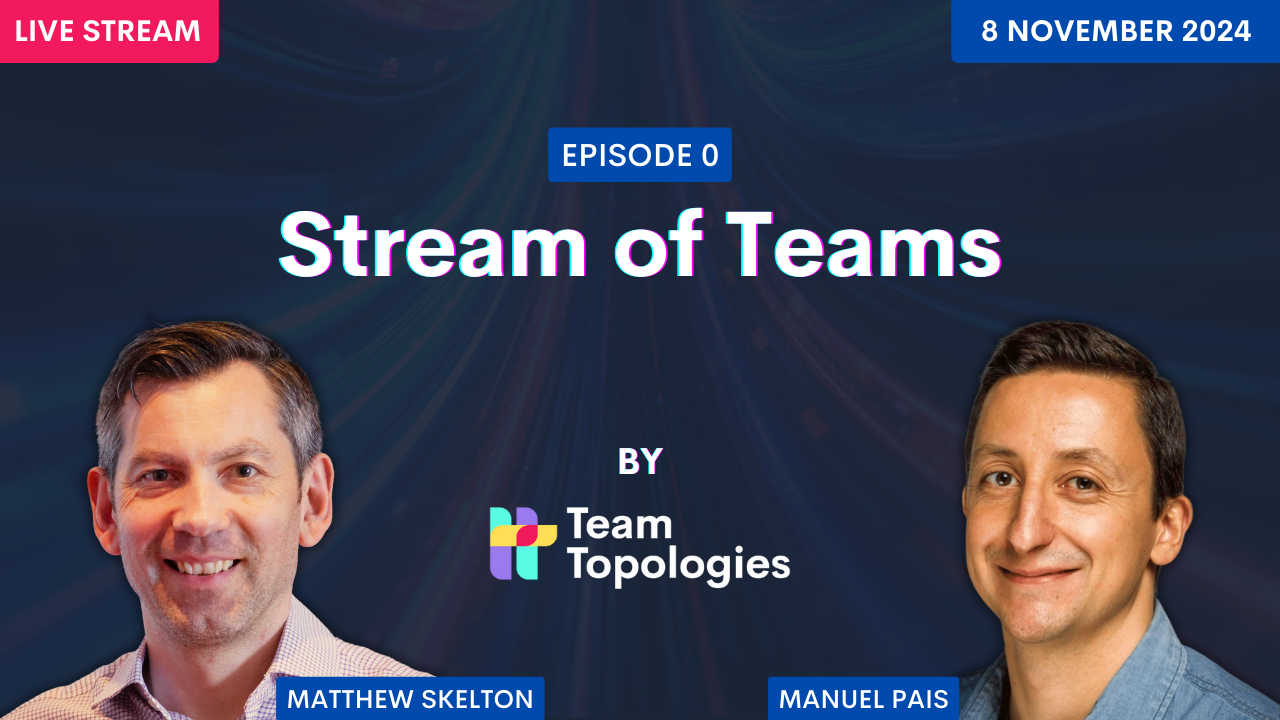 Stream of Teams | 5 years of Team Topologies