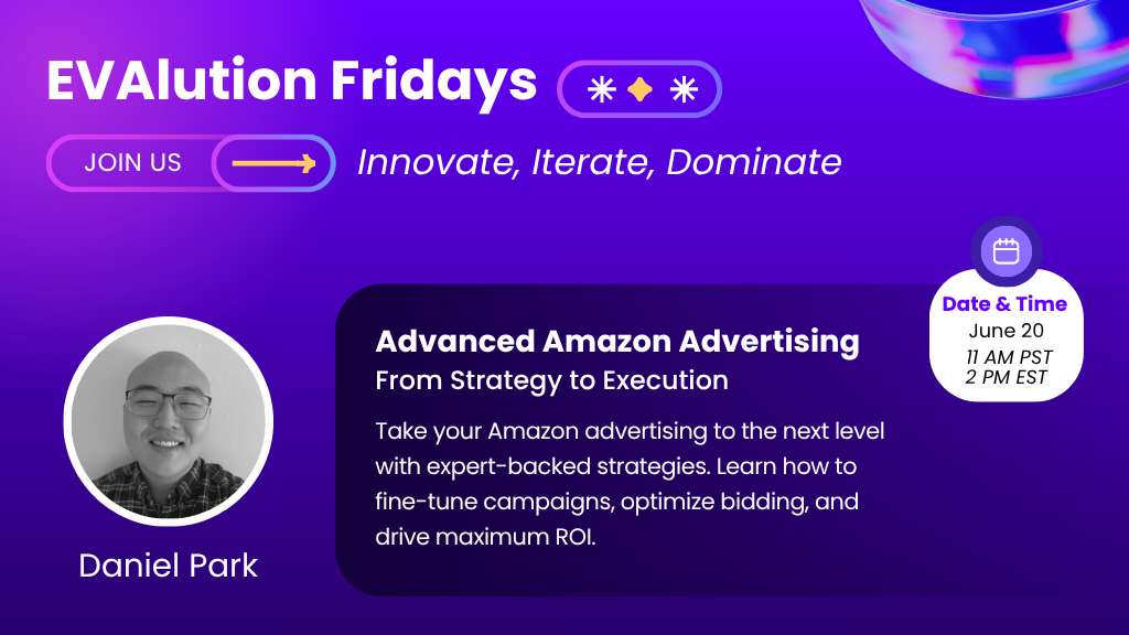 Webinar: EVAlution Fridays: "Advanced Amazon Advertising: From Strategy ...