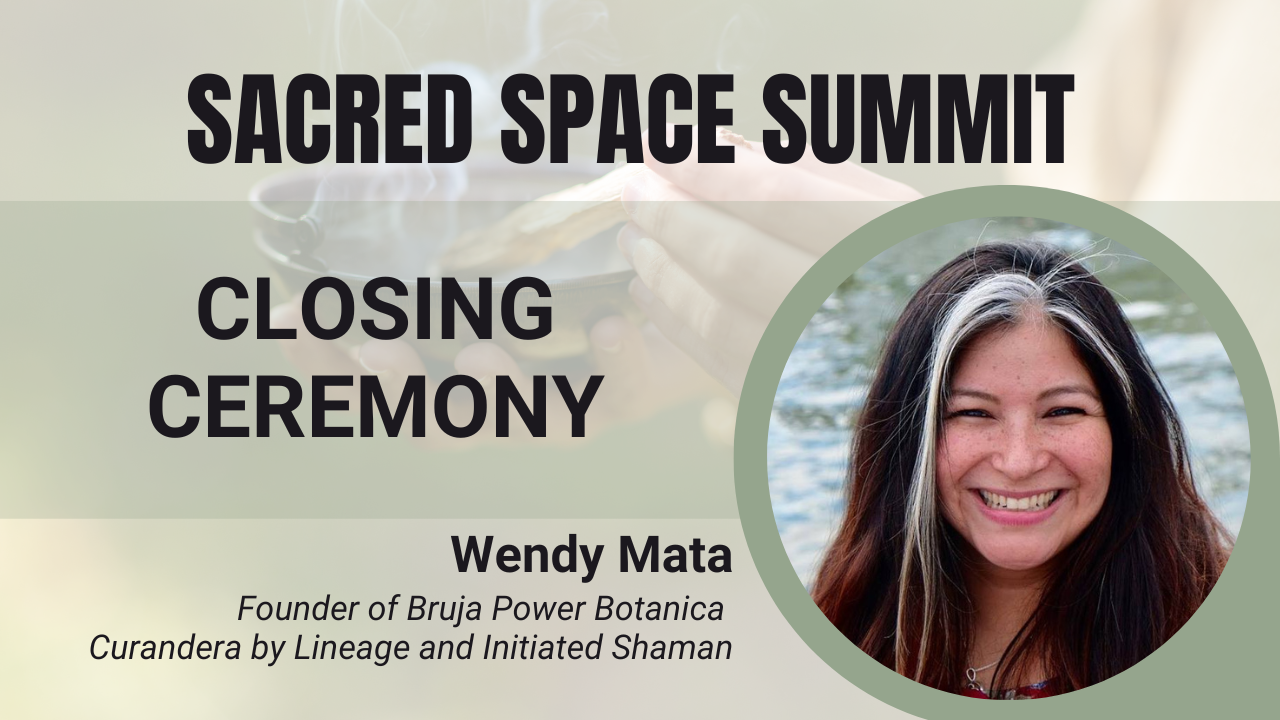 Closing Ceremony with Wendy Mata