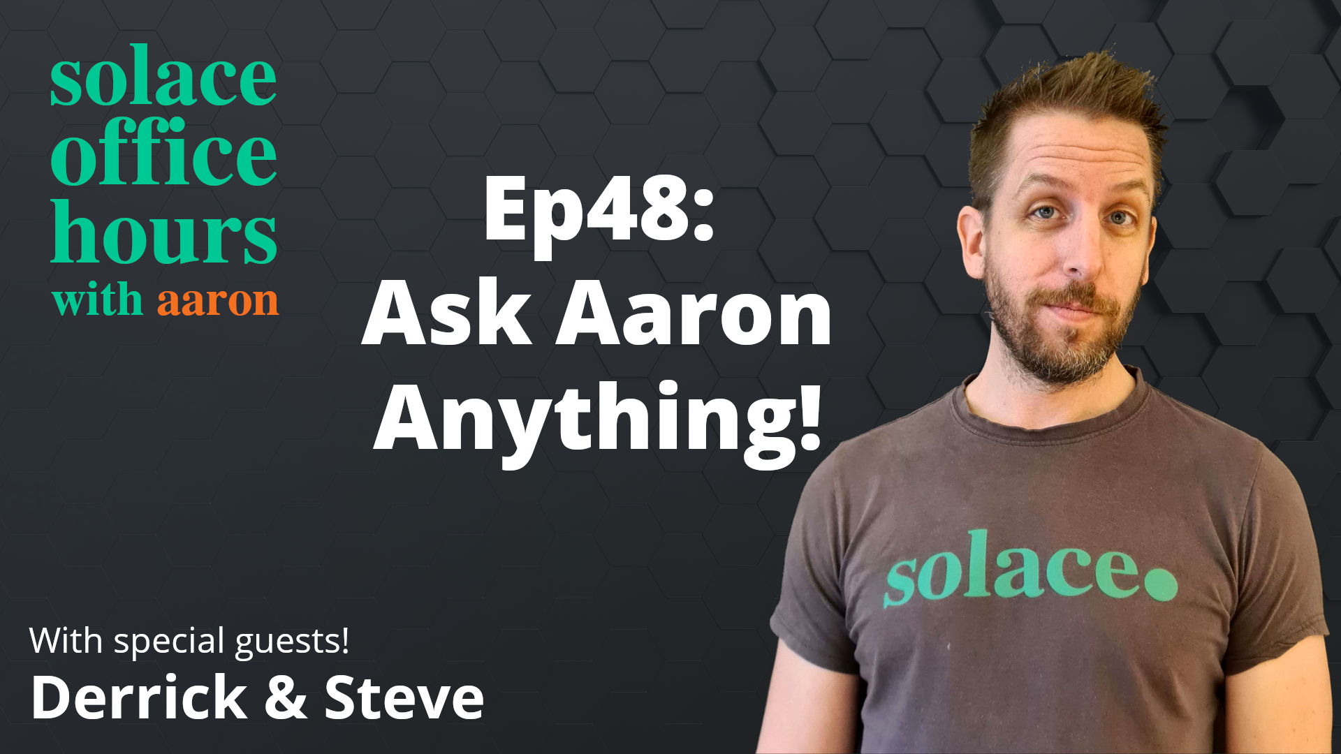 Solace Office Hours - Ep48 - Ask Aaron Anything!