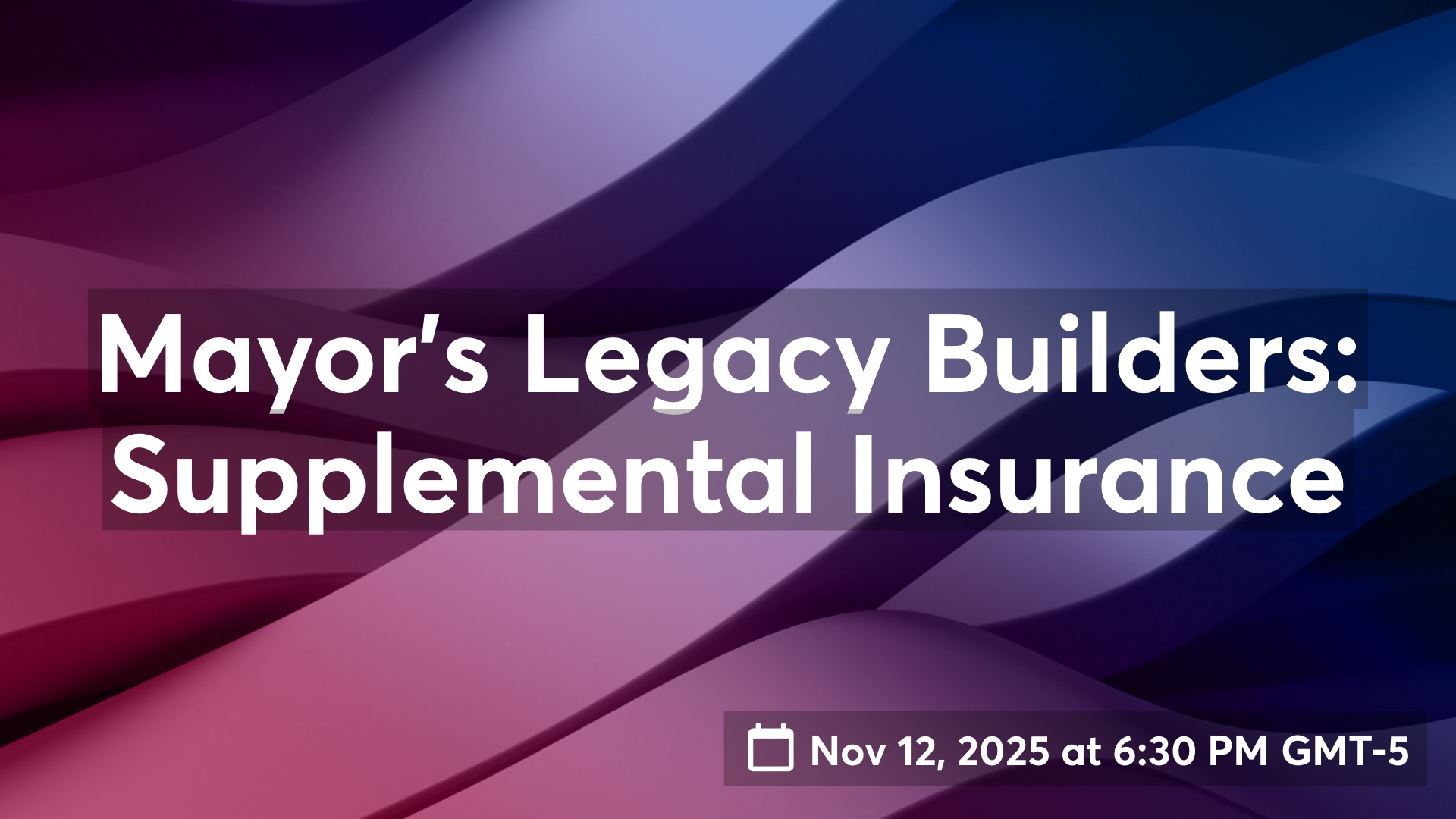 Mayor’s Legacy Builders: Supplemental Insurance