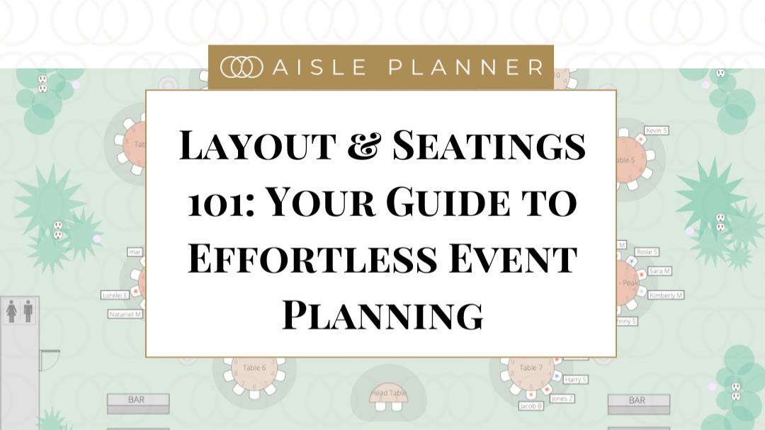 Layout & Seating 101: Your Guide to Effortless Event Planning