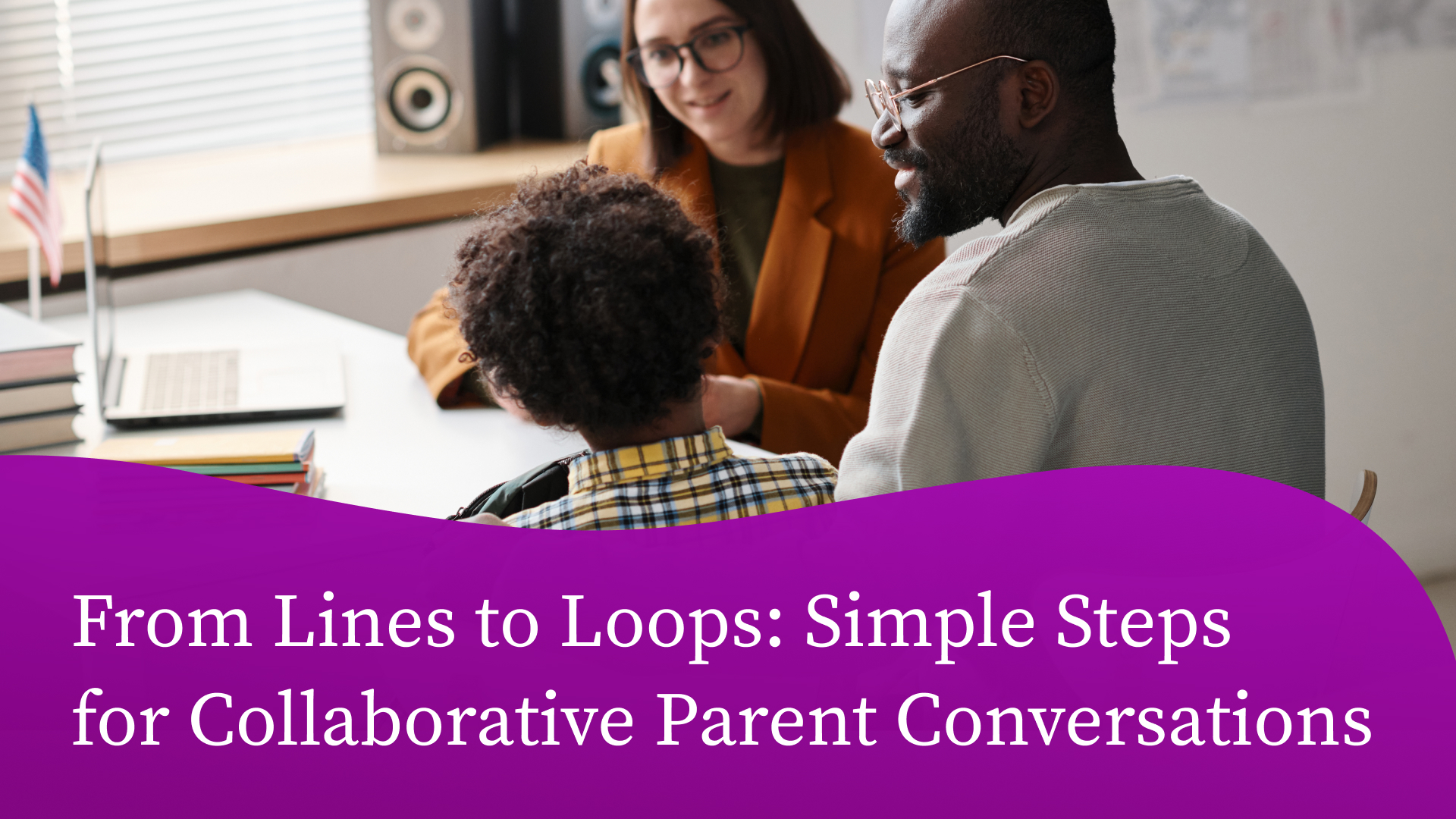 From Lines to Loops: Simple Steps for Collaborative Parent Conversations