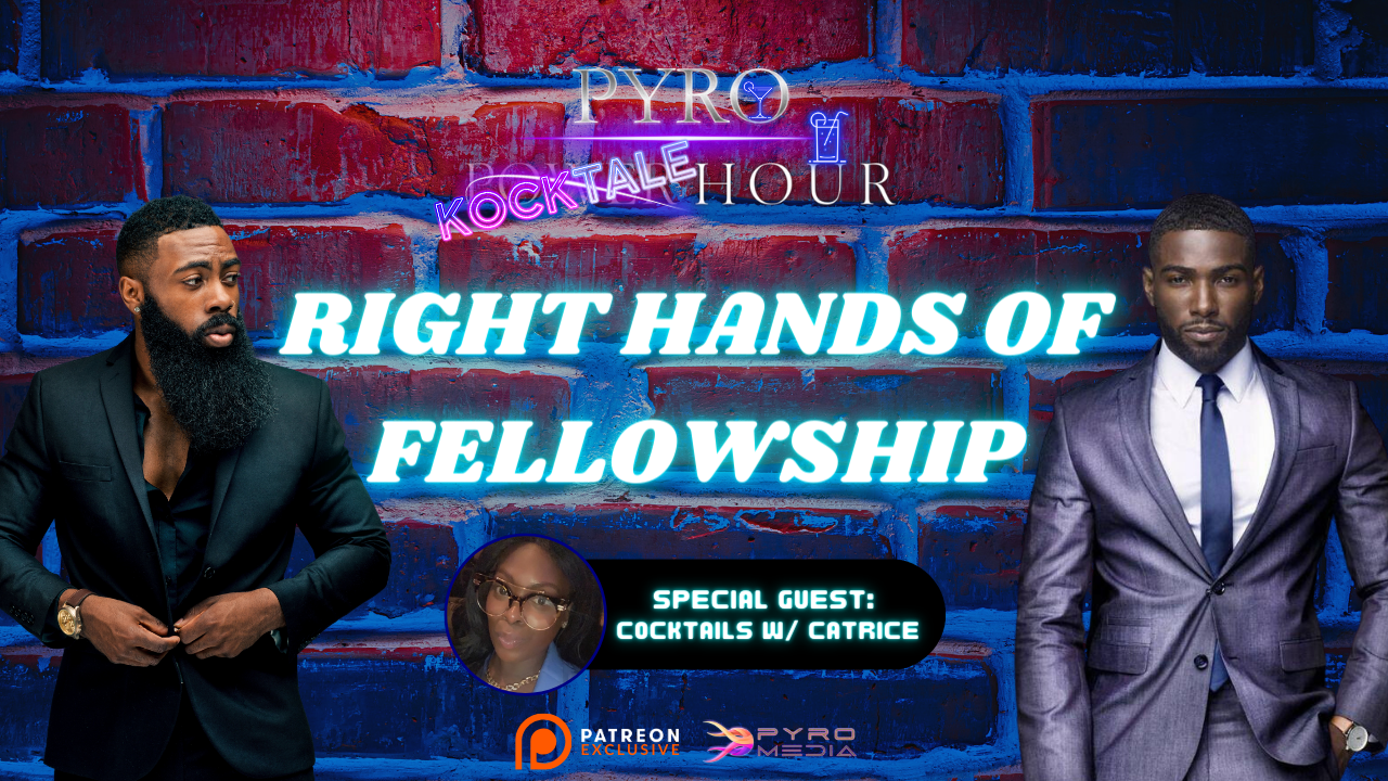"Right Hands Of Fellowship" | Pyro KockTale Hour