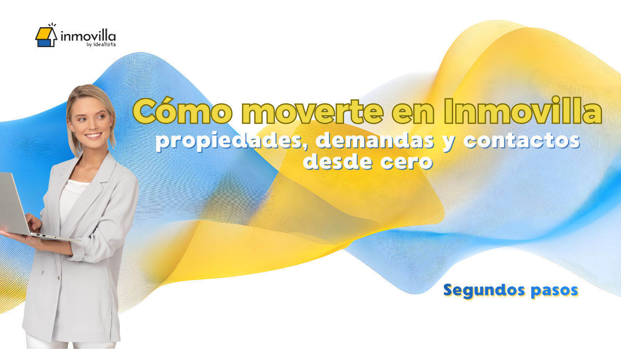 Como moverte en inmovilla. Propiedades, demandas y contactos desde cero.