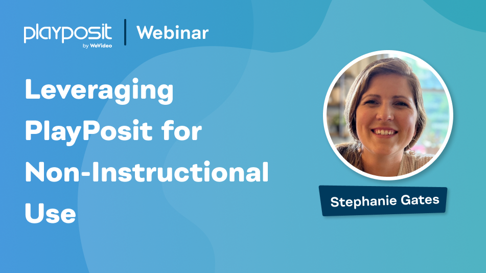 Leveraging PlayPosit for Non-Instructional Use