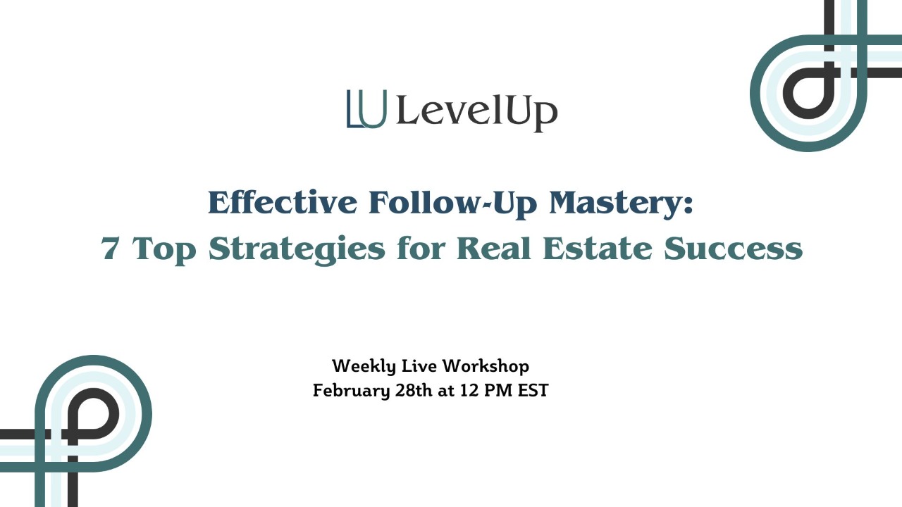 Effective Follow-Up Mastery: 7 Top Strategies for Real Estate Success