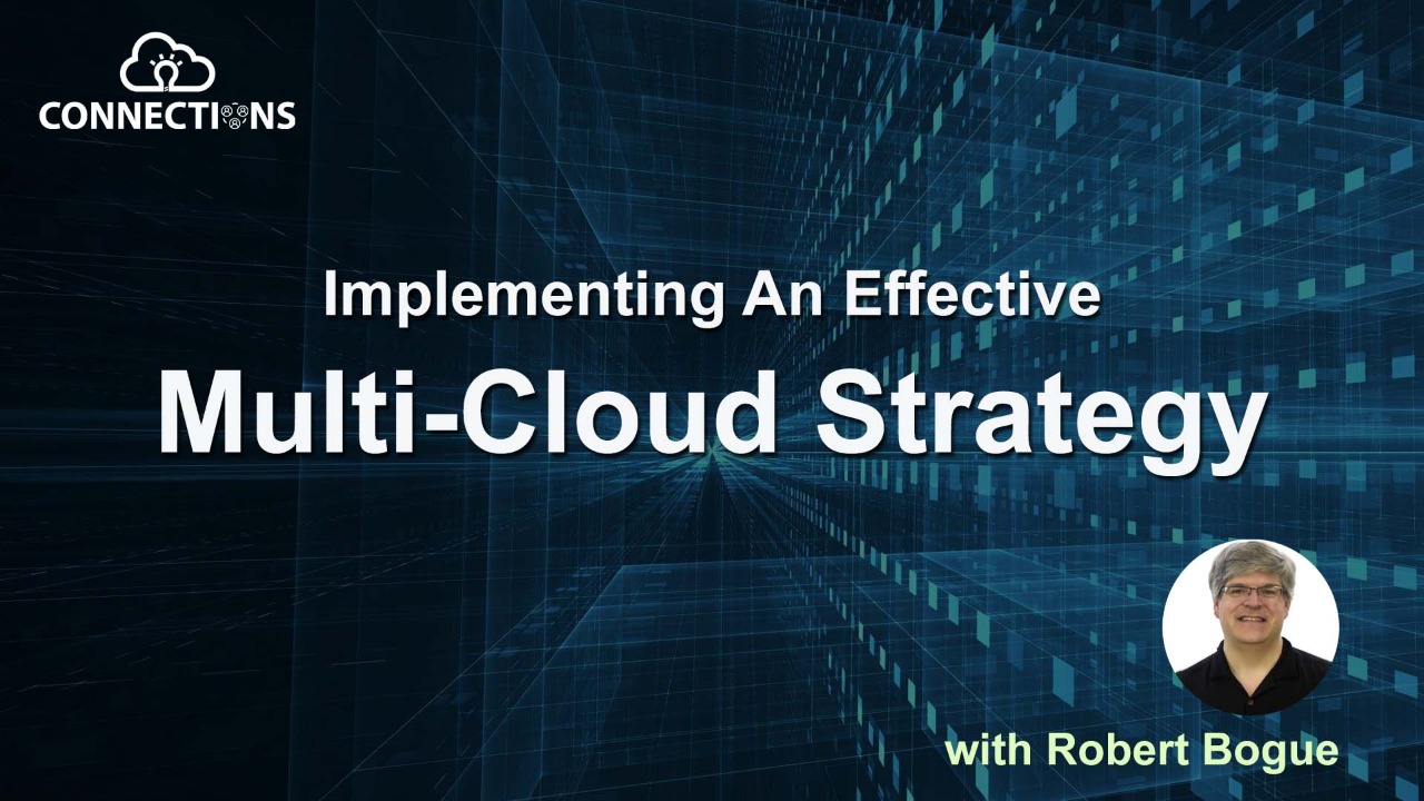 Implementing An Effective Multi-Cloud Strategy