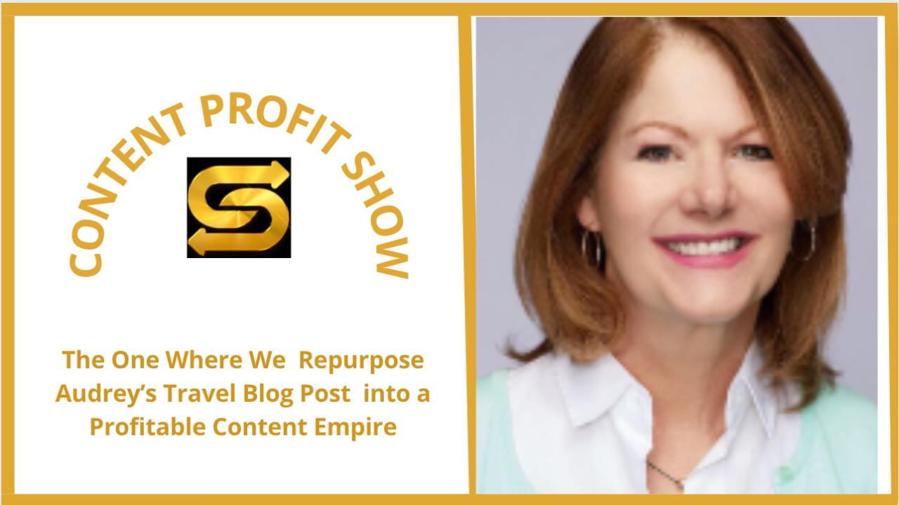 The One Where We Repurpose Audrey’s Travel Blog Post into a Profitable ...
