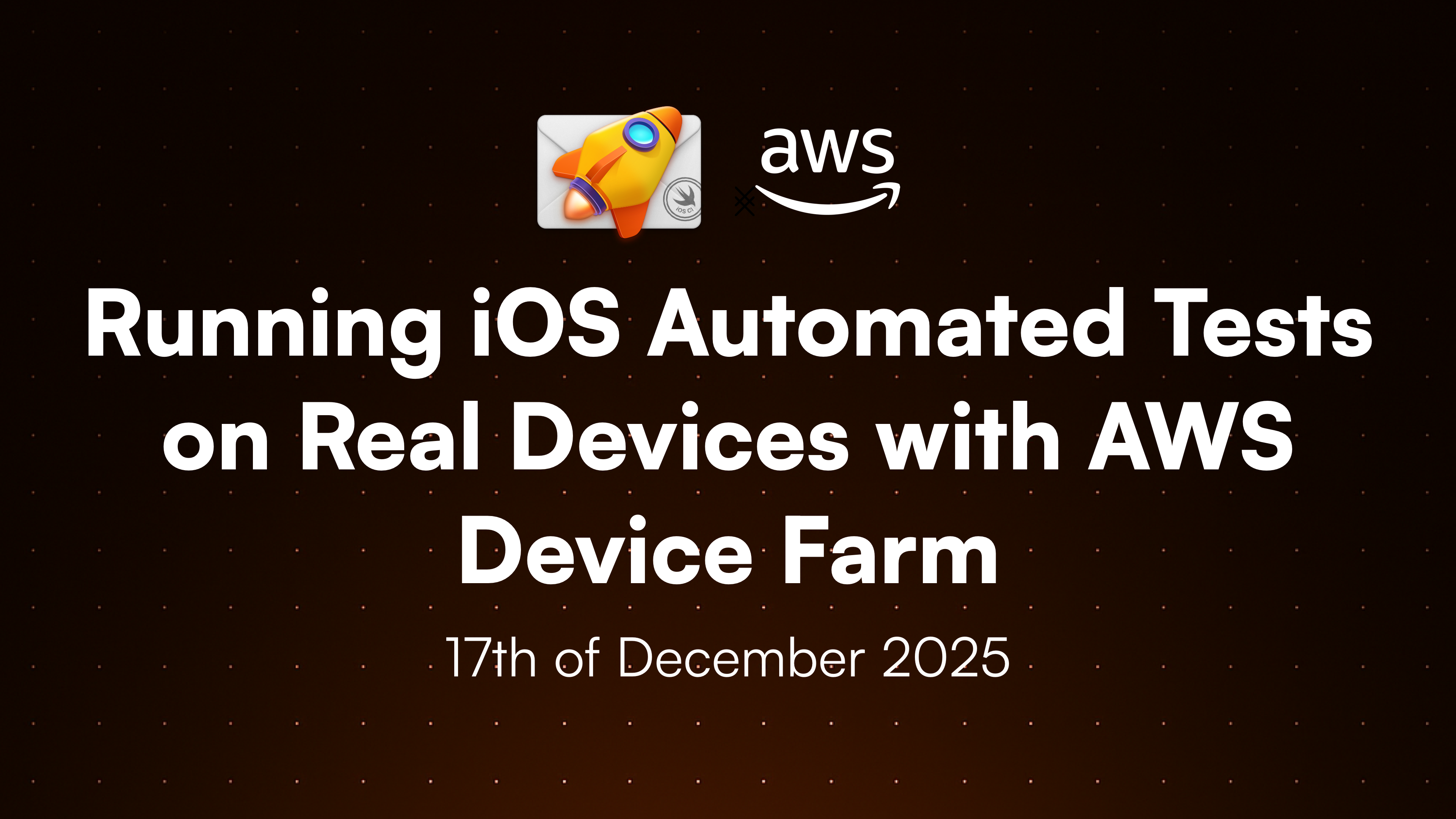 Running iOS Automated Tests on Real Devices with AWS Device Farm