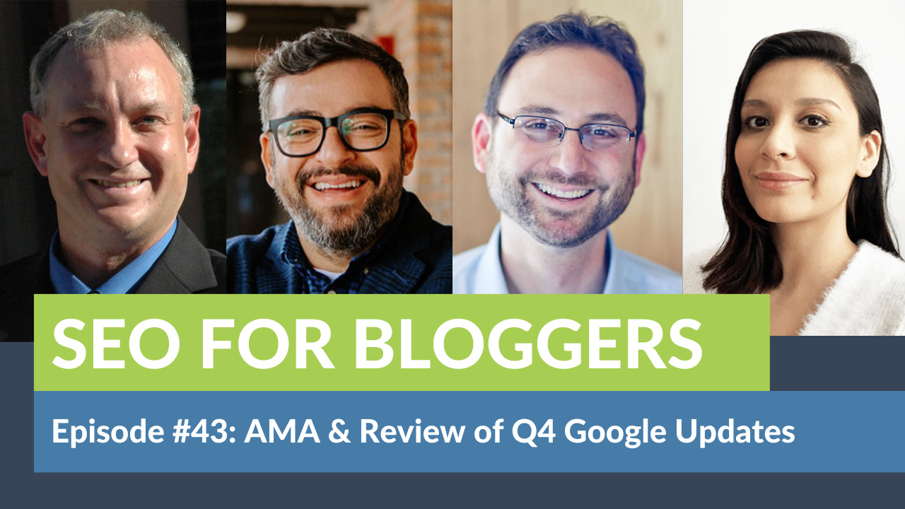 AMA & Review of Q4 Google Updates: SEO For Bloggers Episode #43