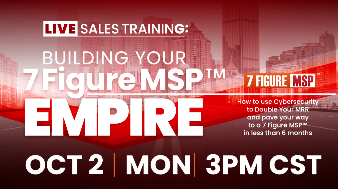 Live Sales Training: Building Your 7 Figure MSP Empire