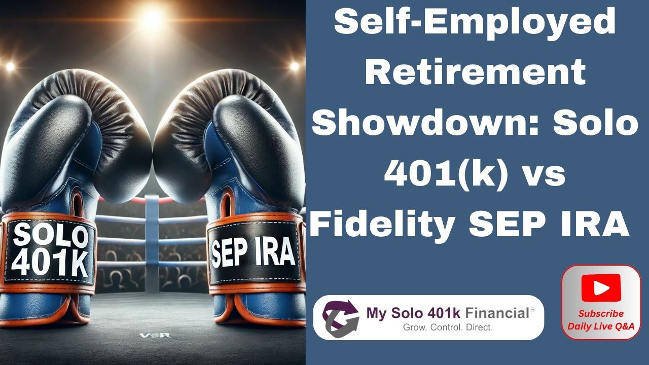 Self-Employed Retirement Showdown: Solo 401(k) vs Fidelity SEP IRA | Which Plan Will Maximize ...