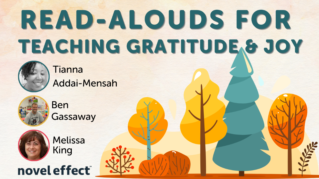 Novel Effect Webinar: Read-Alouds for Teaching Gratitude and Joy